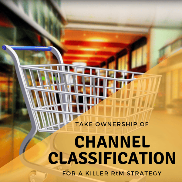 Take Ownership of Channel Classification for a Killer Route to Market ...
