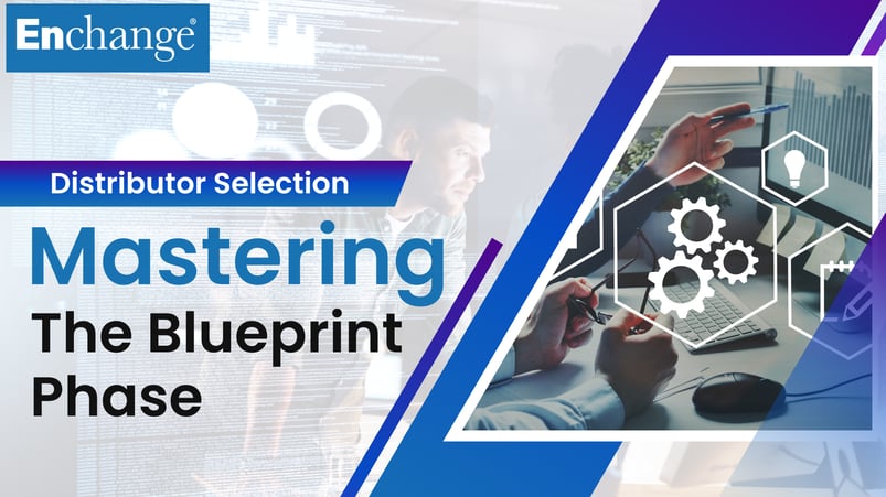 Distributor Selection: Mastering the Blueprint Phase