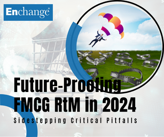 Future-Proofing the FMCG RtM in 2024: Sidestepping Critical Pitfalls